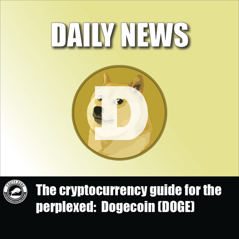 The cryptocurrency guide for the perplexed: Dogecoin (DOGE) - Equity.Guru