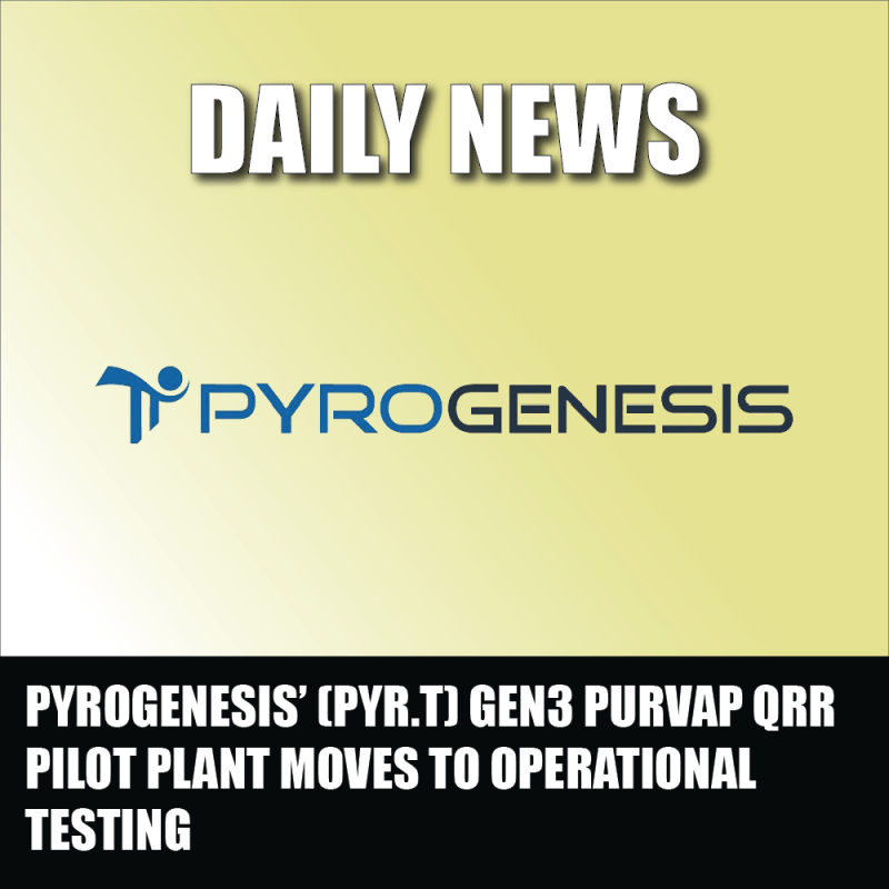 Pyrogenesis’ (PYR.T) Gen3 PURVAP QRR Pilot Plant moves to operational ...